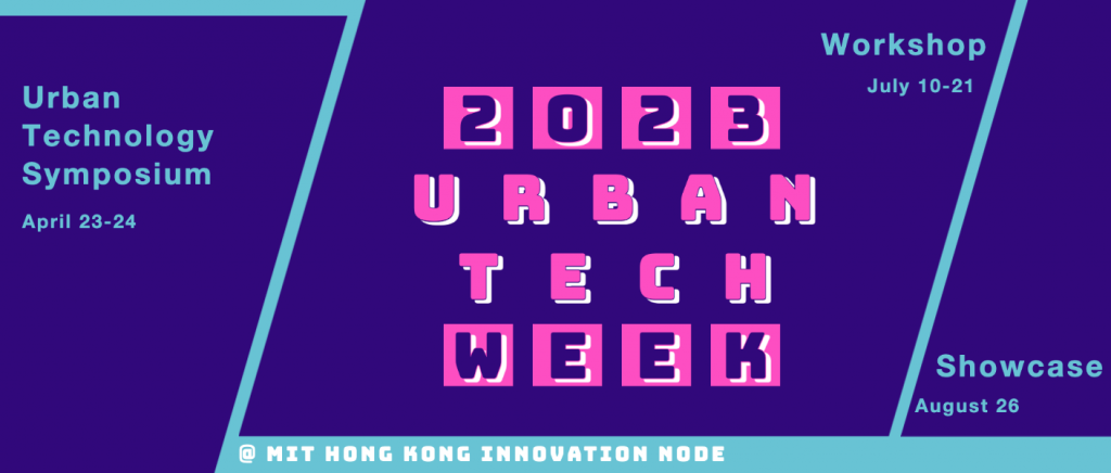 MIT Urban Technology Week 2023 - Overview | MIT HK Innovation Node